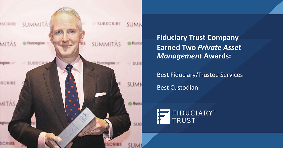 FTC Earns Two Private Asset Management Awards - Fiduciary Trust