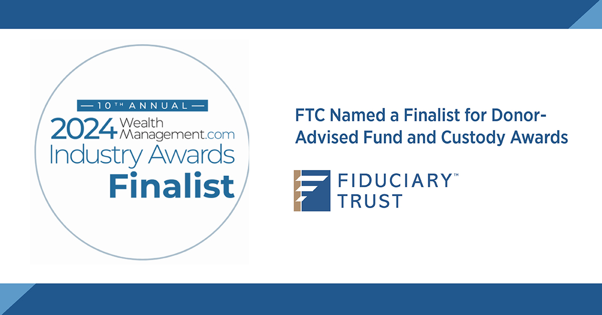 FTC Named a Finalist for Donor-Advised Fund and Custody Awards - Fiduciary Trust