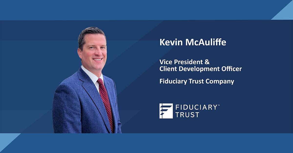 McAuliffe Joins Fiduciary Trust as VP and Client Development Officer ...