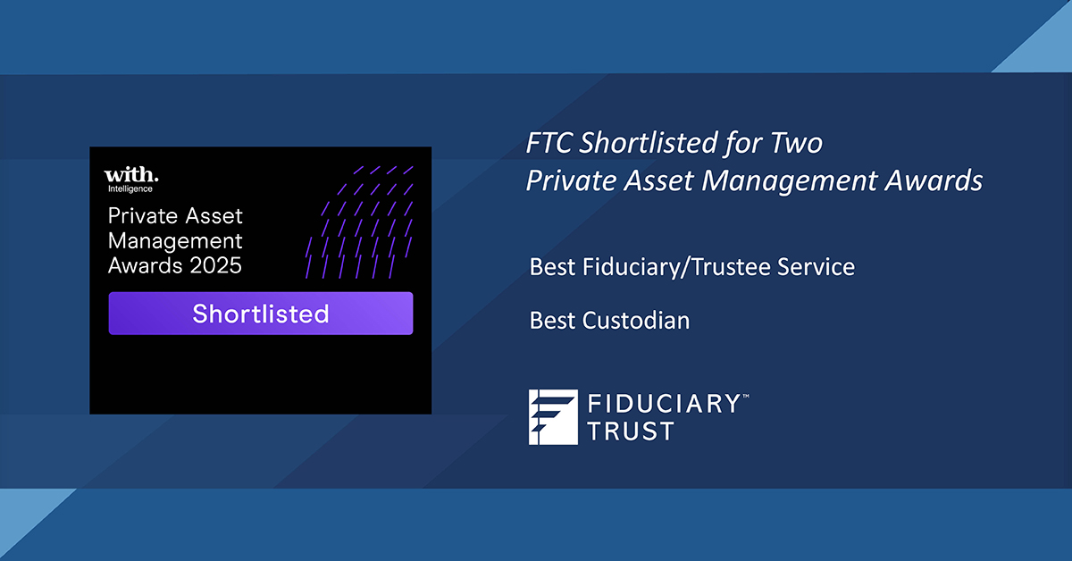 FTC Shortlisted for Two Private Asset Management Awards - Fiduciary Trust