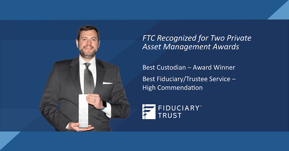FTC Recognized for Two Private Asset Management Awards - Fiduciary Trust